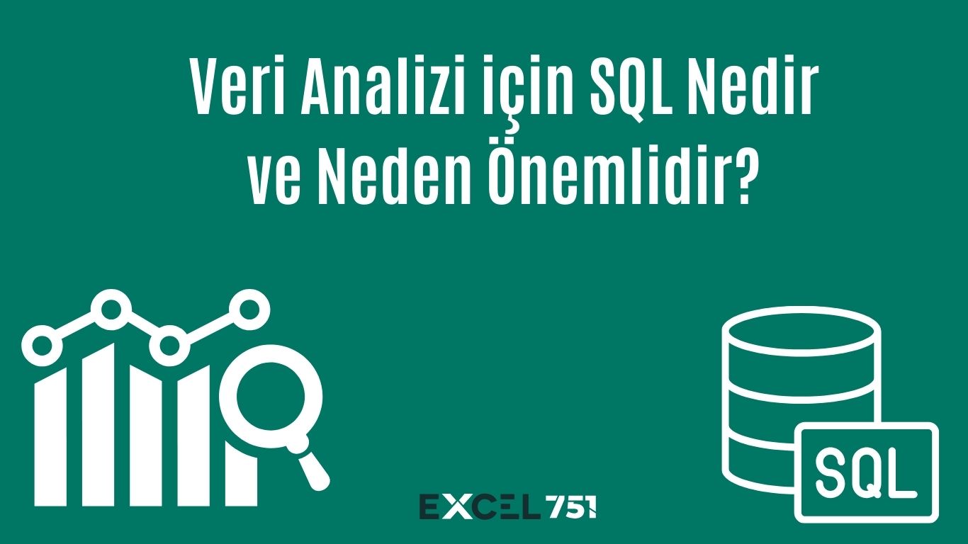 Veri Analizi Için SQL Nedir Ve Neden Önemlidir? Excel 751 | Blog